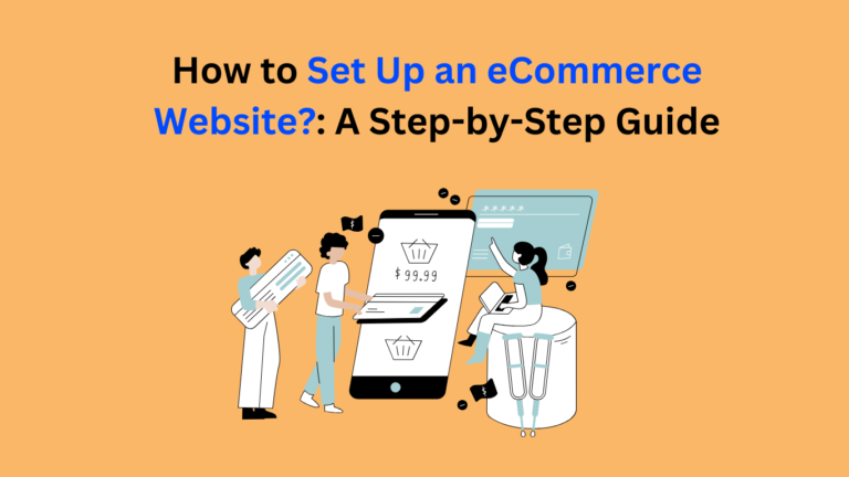 How to Set Up an eCommerce Website?: A Step-by-Step Guide