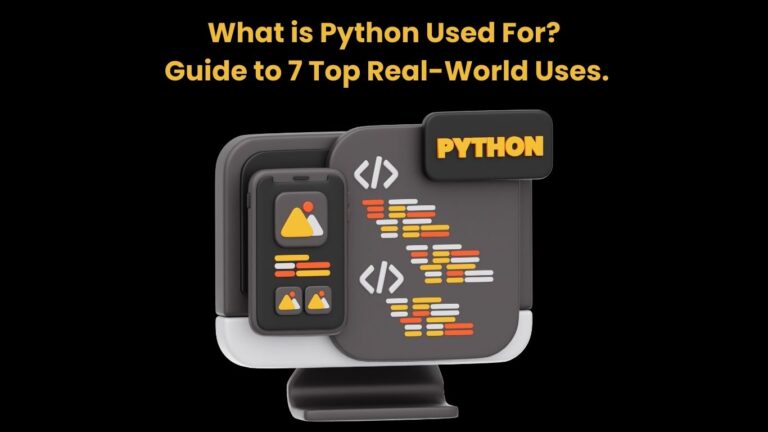 What is Python Used For? Guide to 7 Top Real-World Uses.